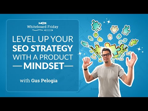 Product Mindset for Better SEO | Gus Pelogia | Whiteboard Friday