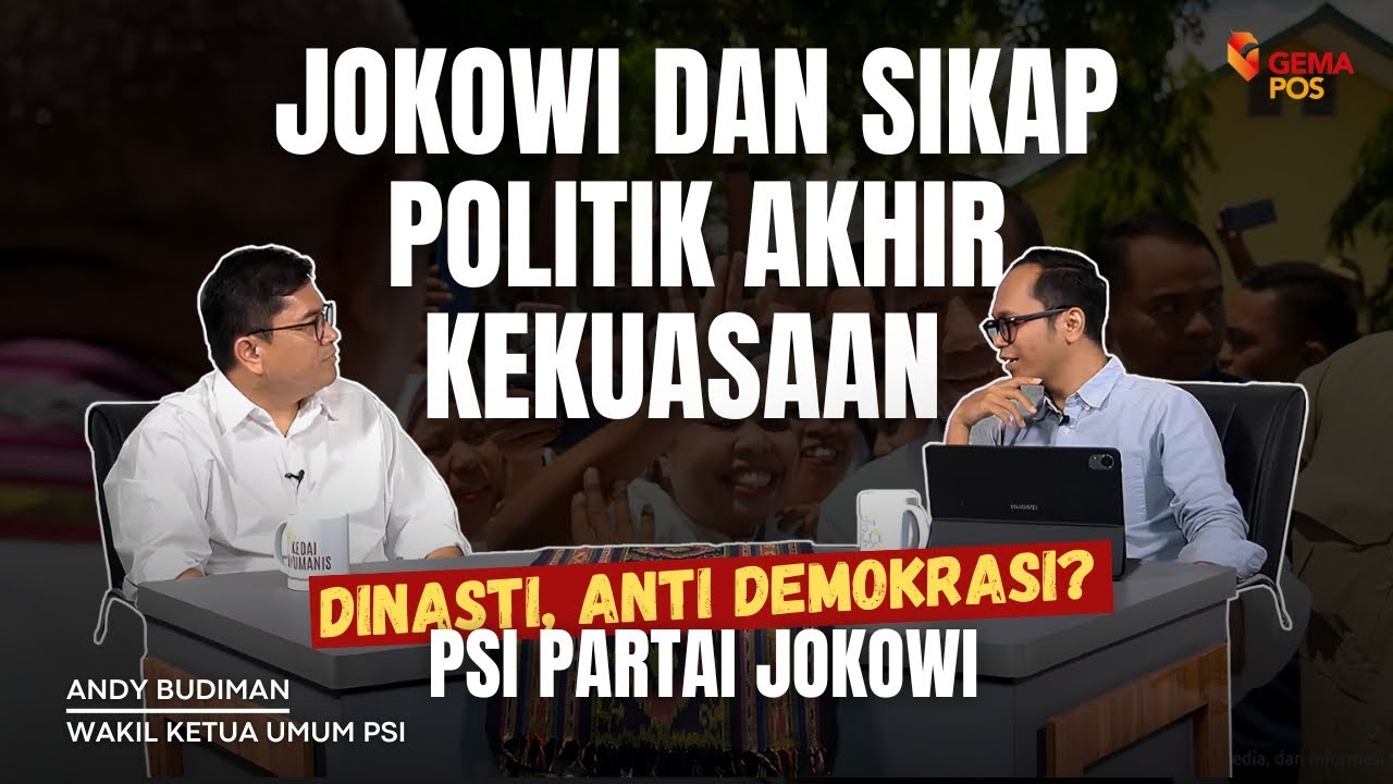 Eksklusif! Andy Budiman: Jokowi dan Sikap Politik Akhir Kekuasaan | PSI ...
