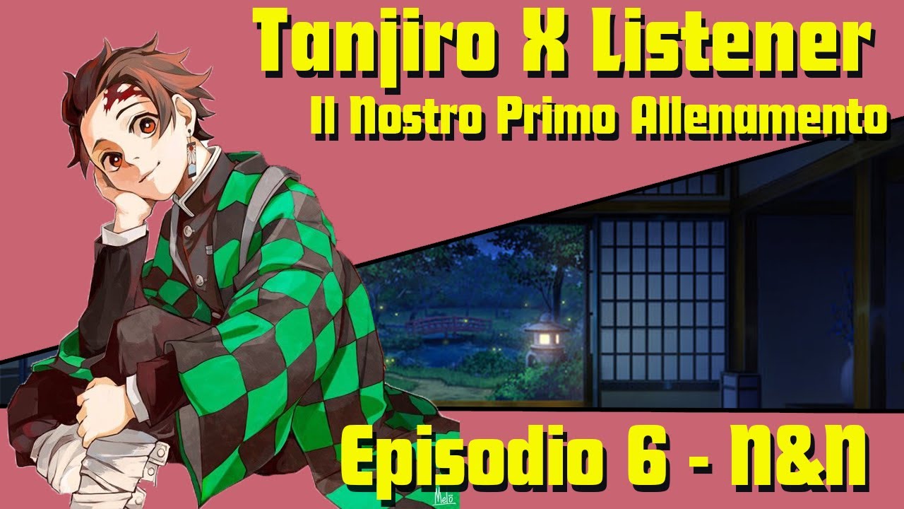 Tanjiro X Listener - Il Nostro Primo Allenamento - Episodio 6 - N&N ...