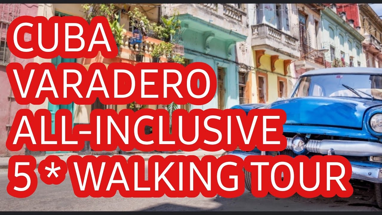 VALENTIN EL PATRIARCA VARADERO CUBA ALL INCLUSIVE RESORT VARADERO CUBA WALKING TOUR JANUARY 2024 ...