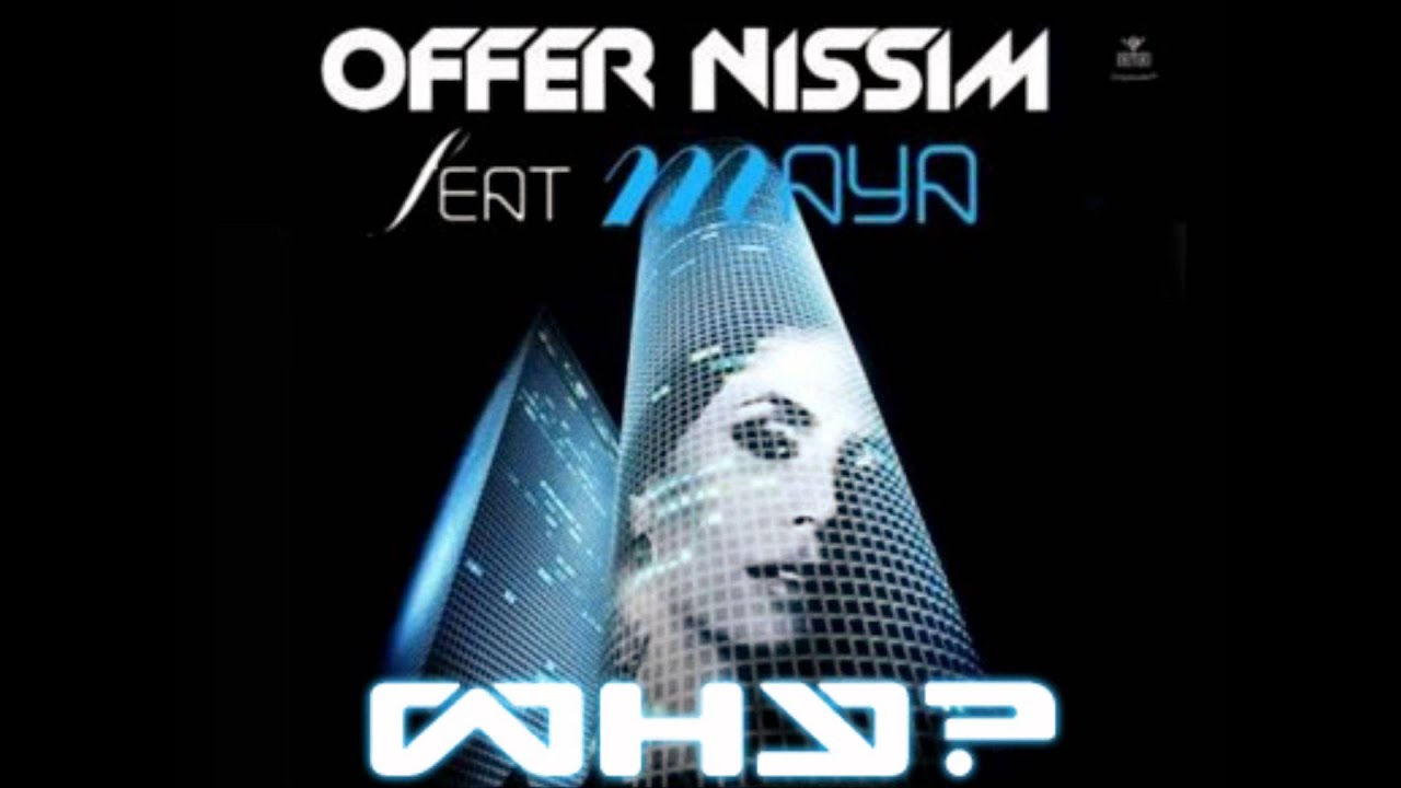 Offer Nissim ft. Maya / Why (Yaniv O mix) - YouTube