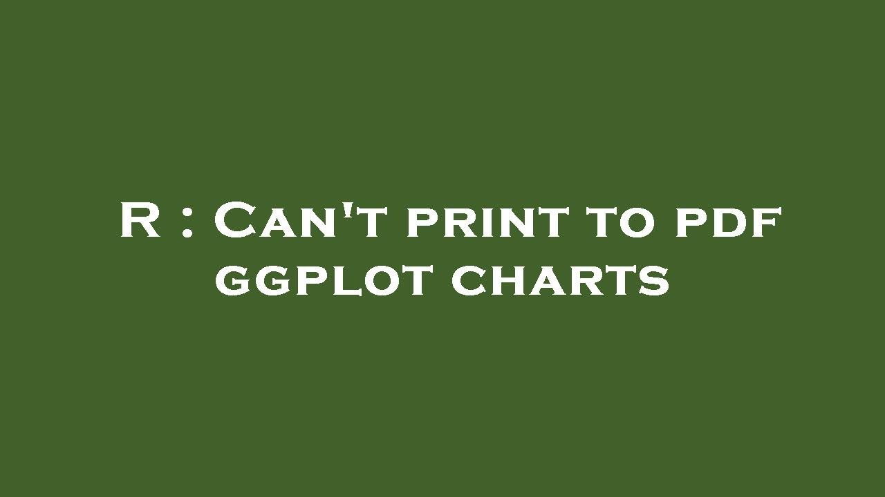 R Can t Print To Pdf Ggplot Charts YouTube R Can t Print To Pdf Ggplot Charts YouTube