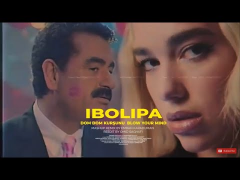( İBOLİPA ) DUA LİPA × İBRAHİM TATLISES -DOM DOM KURŞUNU & BLOW YOUR MİND ( VİDEOLU )