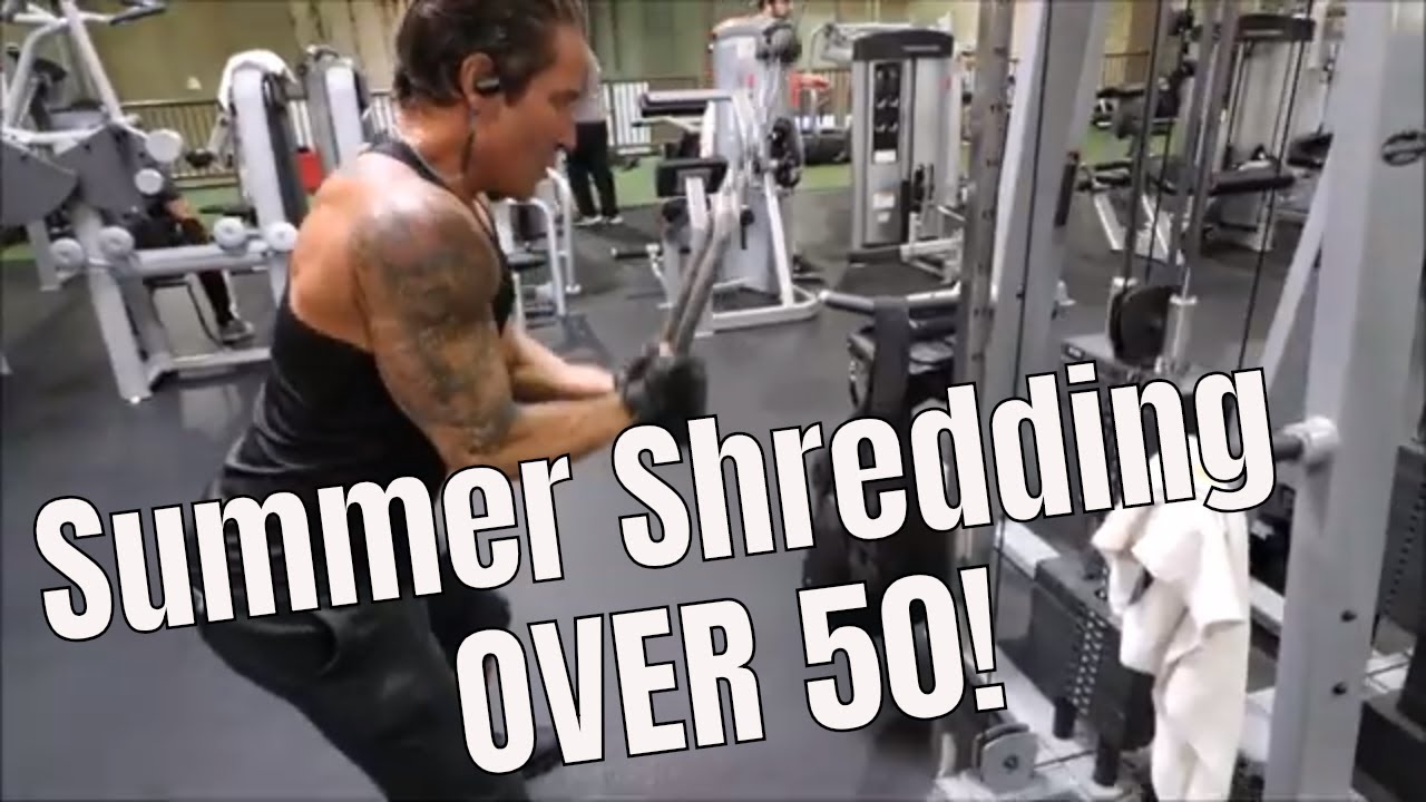 SUMMER SHREDDING 2019/ HOW TO GET SHREDDED OVER 50 - YouTube