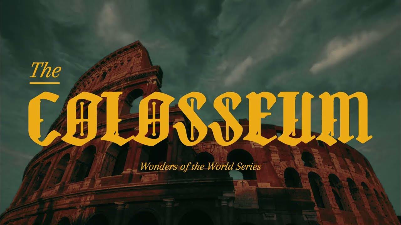 The Colosseum | 7 Wonder of the World Series Hype Videos - YouTube