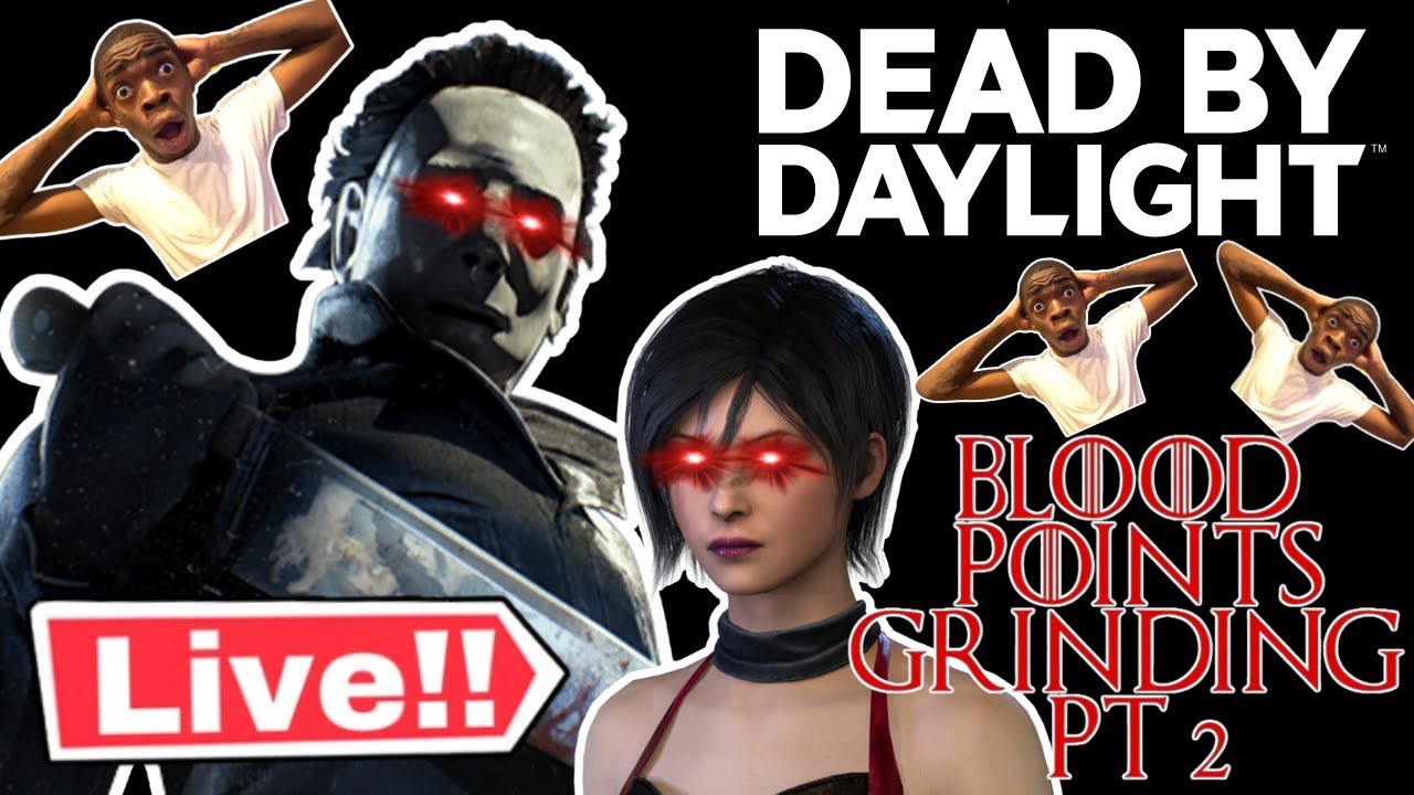 BLOOD POINTS GRINDING!! pt 2 | Dead By Daylight |Live| - YouTube