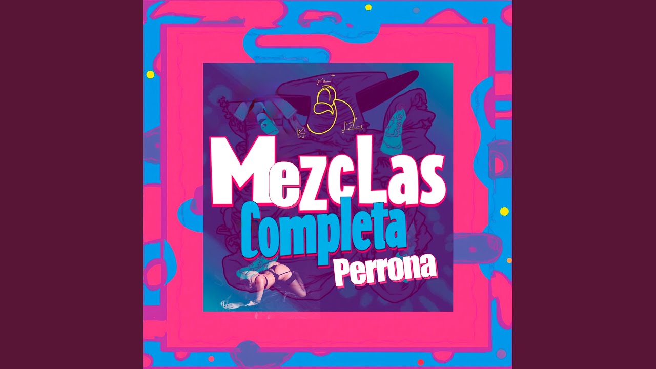 Mezclas Completa Perrona - YouTube