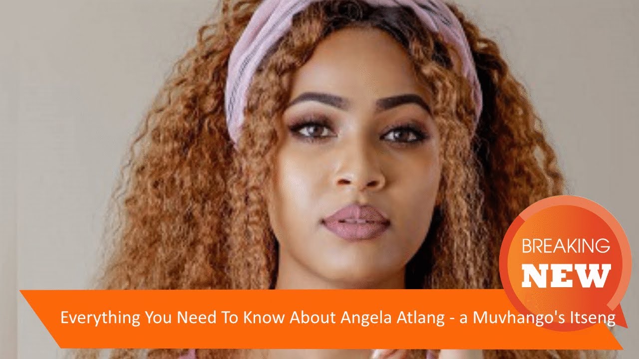 Everything You Need To Know About Angela Atlang - a Muvhango's Itseng ...