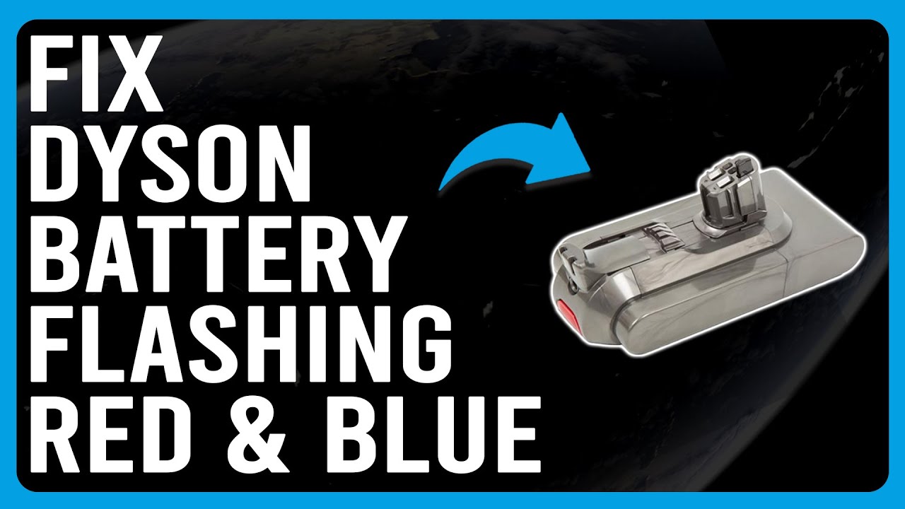 How To Fix Dyson Battery Flashing Red And Blue (Charging Problem - How ...