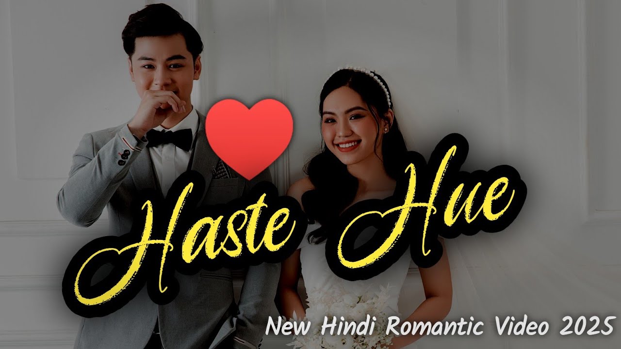 Haste Hue 2.0 | New Hindi Romantic Video Song 2025 | New Bollywood ...