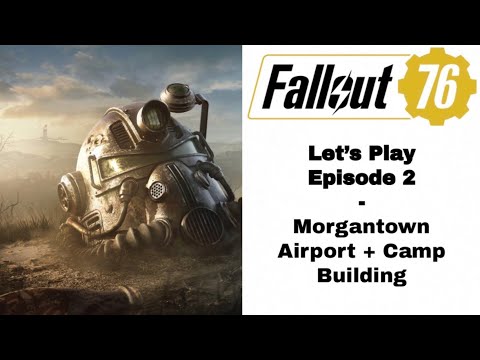Let’s Play Fallout 76 - Episode 2 - Morgantown Airport + Camp Building ...