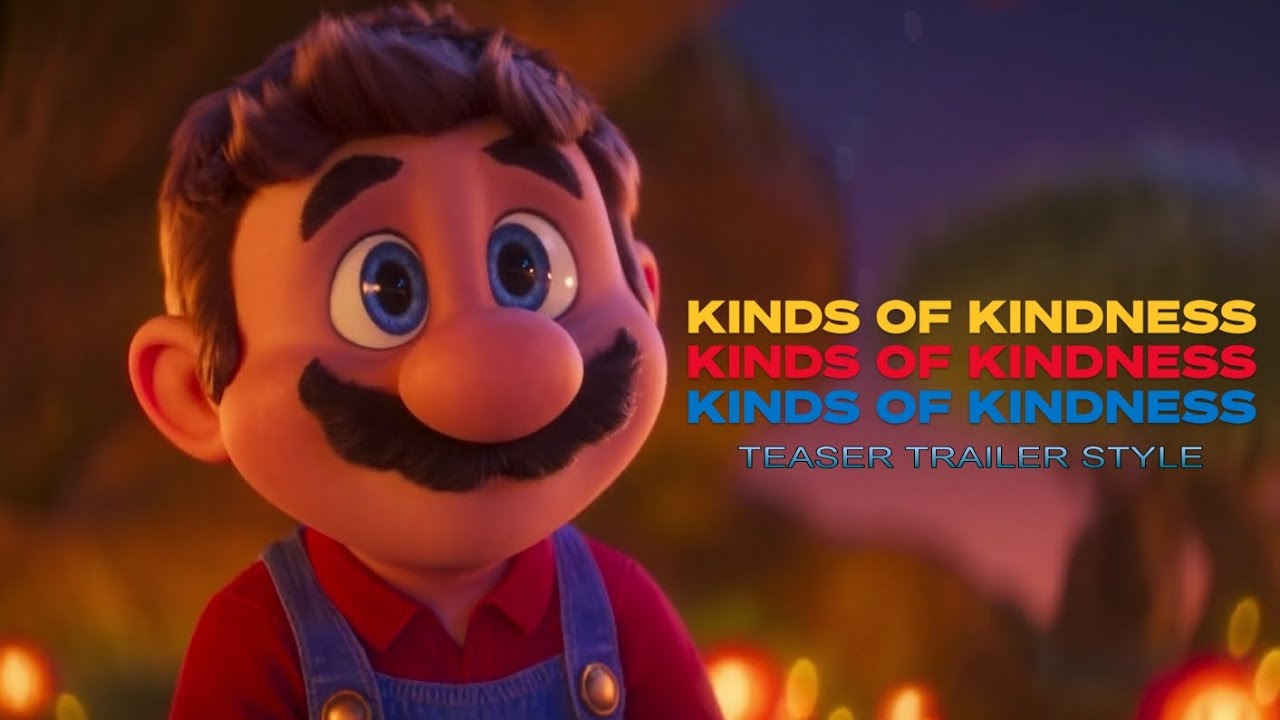 The Super Mario Bros. Movie (Kinds of Kindness Teaser Trailer Style ...