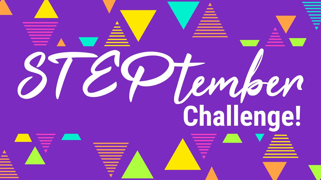 STEPtember Challenge 2019 | Let's STEP it out & SWEAT it out together ...