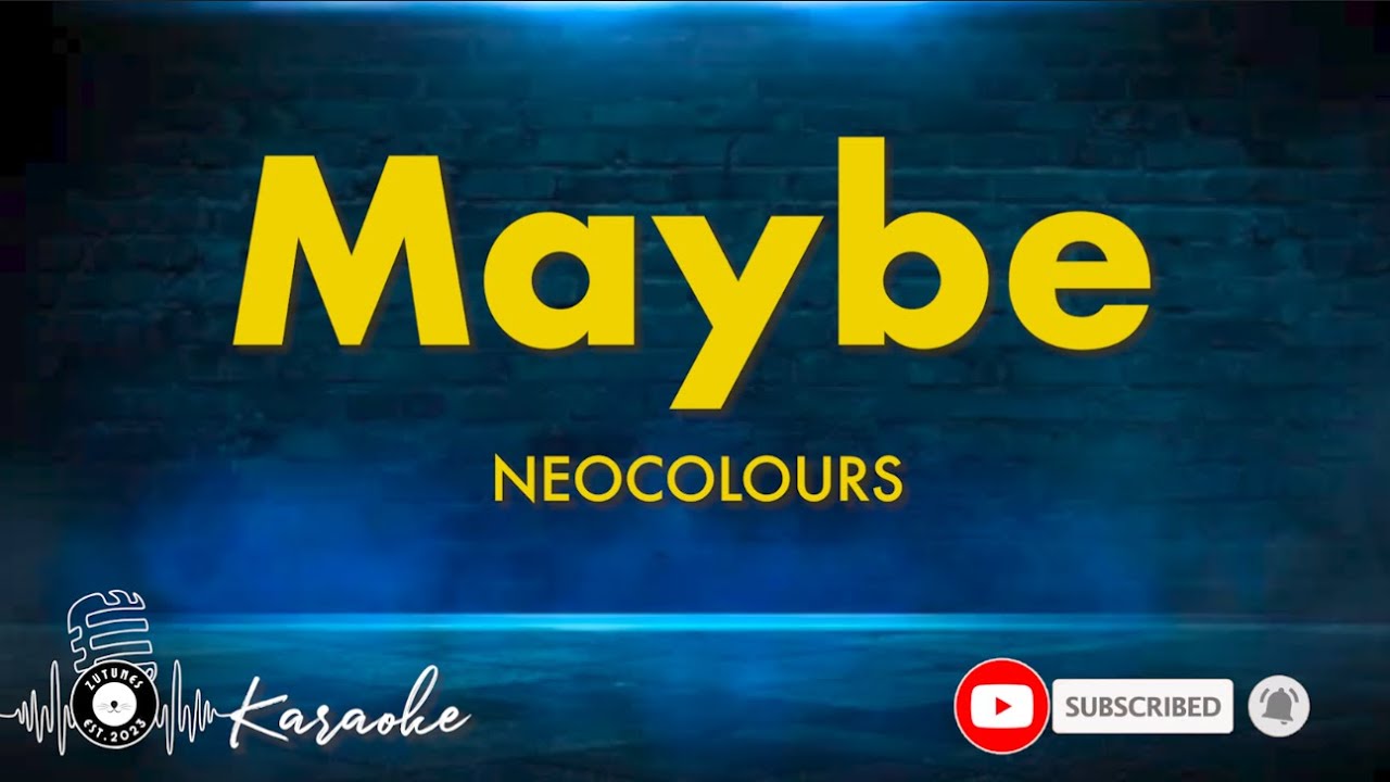 Maybe by Neocolours - Karaoke Version - YouTube