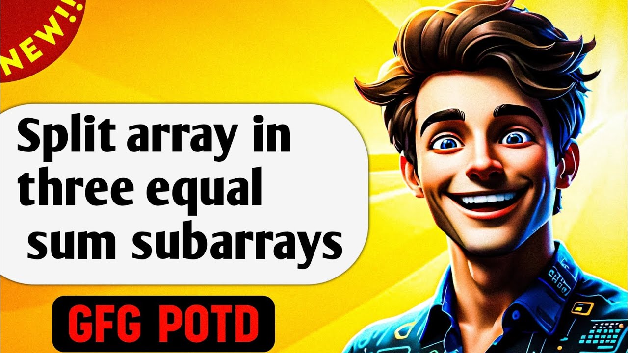 Split Array into Three Equal Sum Subarrays | GFG Problem of the Day Explained - YouTube