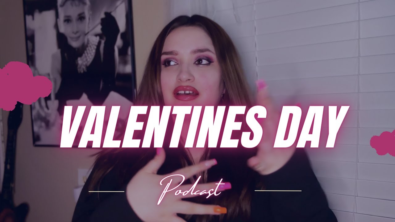 VALENTINES DAY PODCAST | EPISODE ONE - YouTube