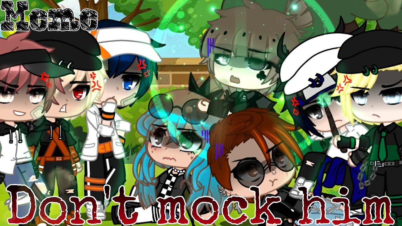 Don't mock him//•Meme•//~Original~//ft. Dehinagharna+Basakadrakag - YouTube