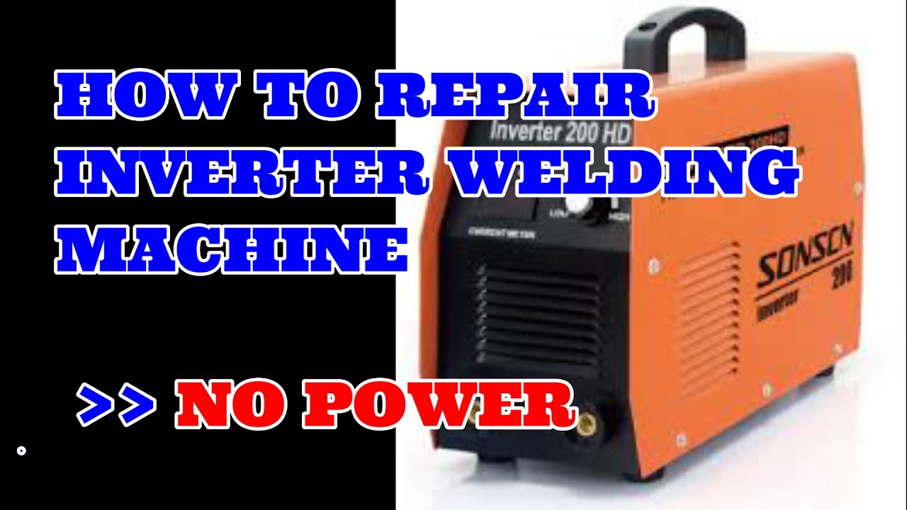How To Repair Inverter Welding Machine at James Winkel blog