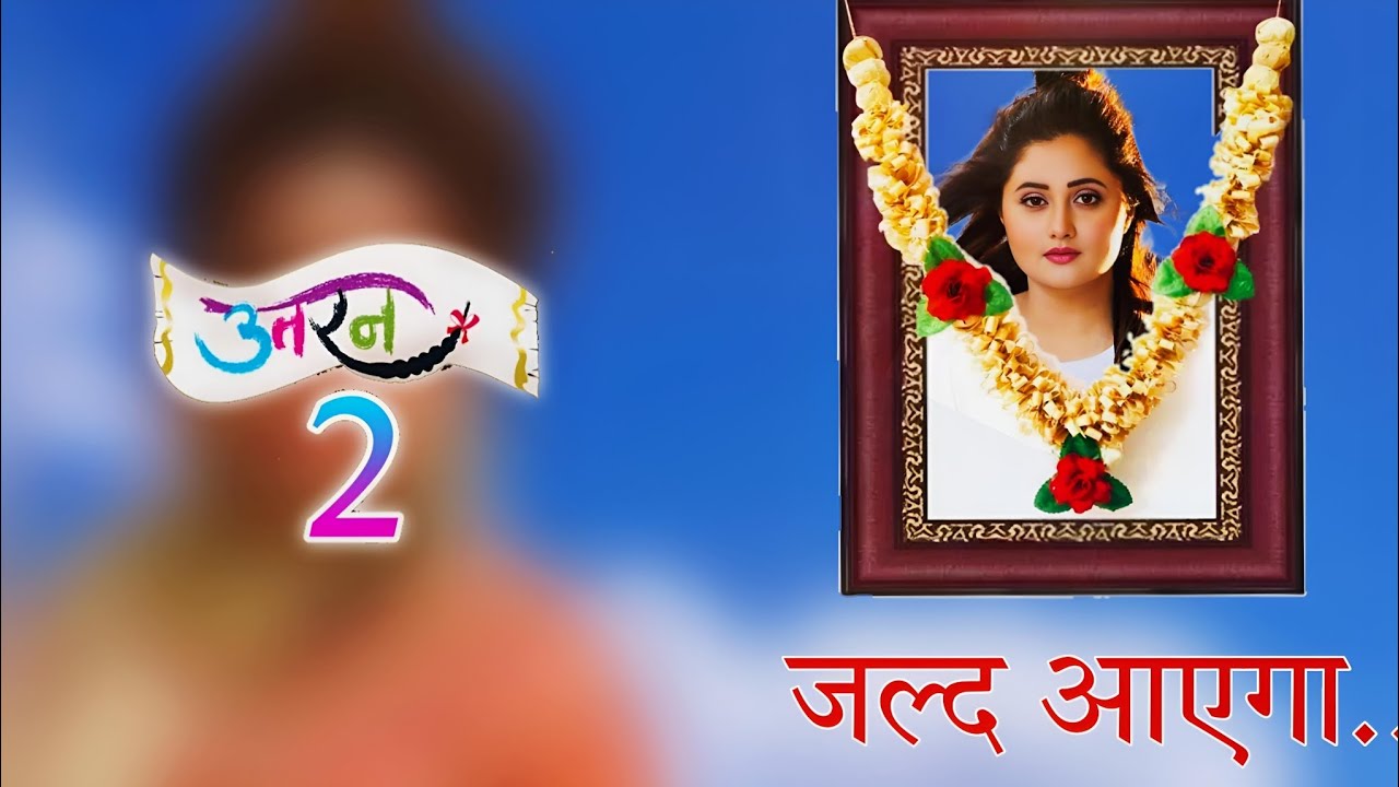 Uttaran Season 2 Returns in 2024 Launch Date Revealed | Rashmi Desai ...