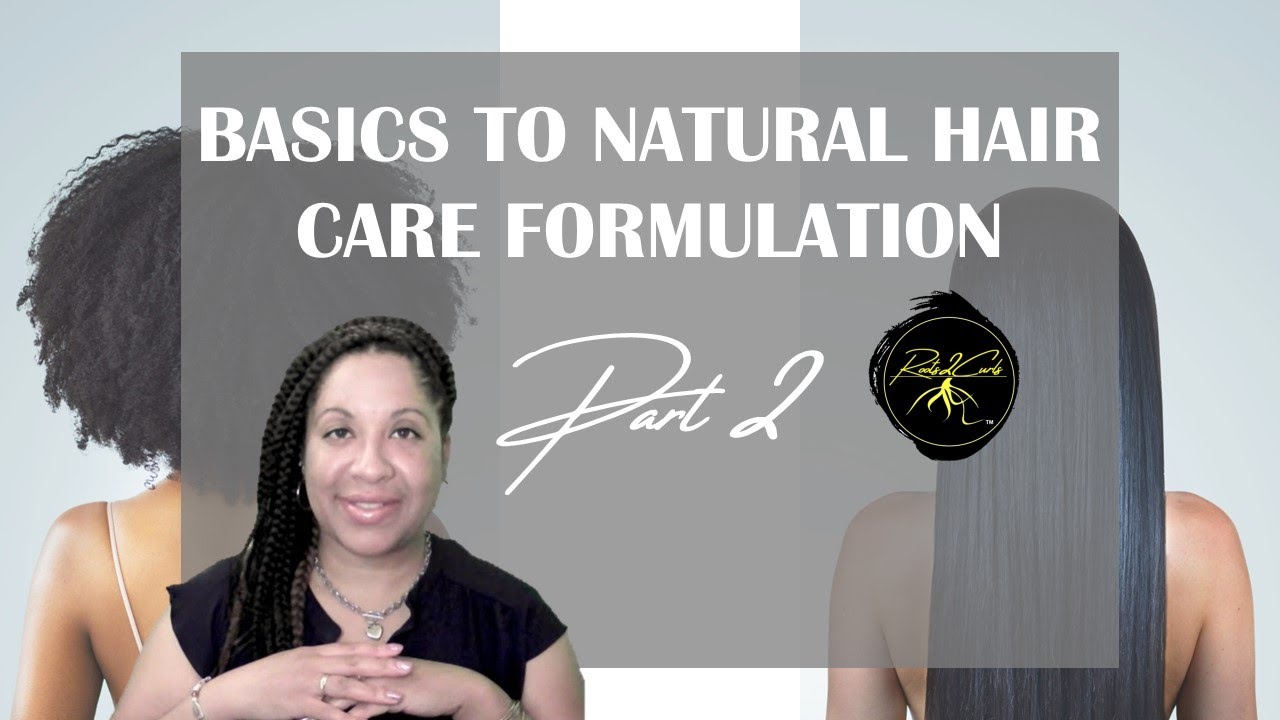 Basics to Natural Hair Care Formulation (Part 2) – Starting a Natural ...
