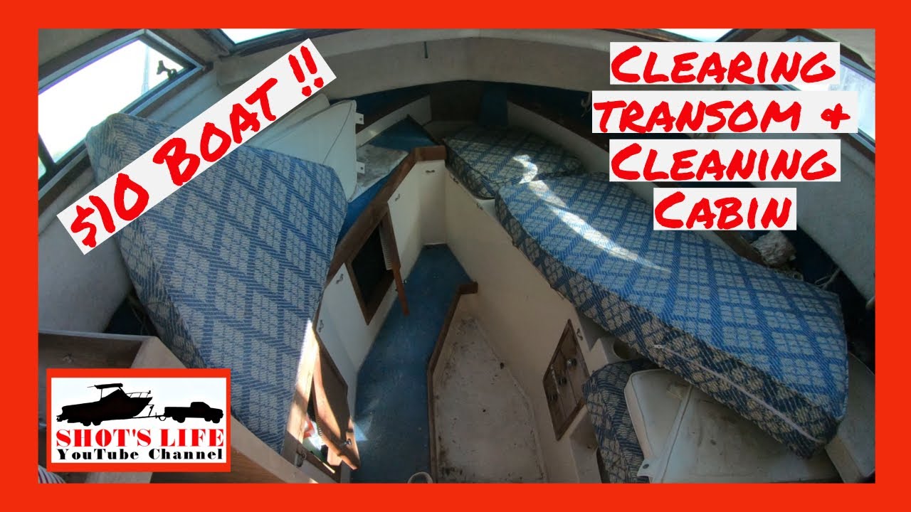 $10 Boat - Clearing the Transom, Cleaning the Cabin | EPS 5 | Shots ...