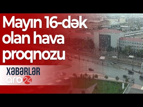 Mayın 16-dək olan hava proqnozu açıqlanıb – Xəbərlər