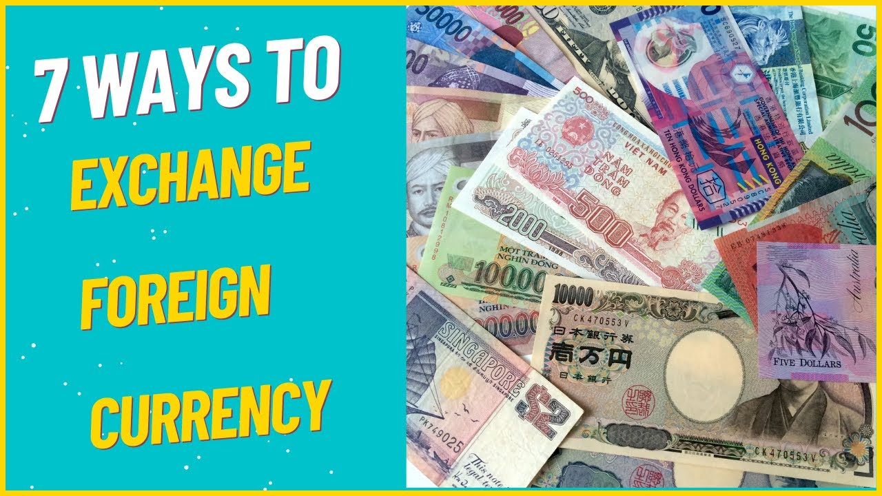 7 Ways to Exchange Foreign Currency - YouTube
