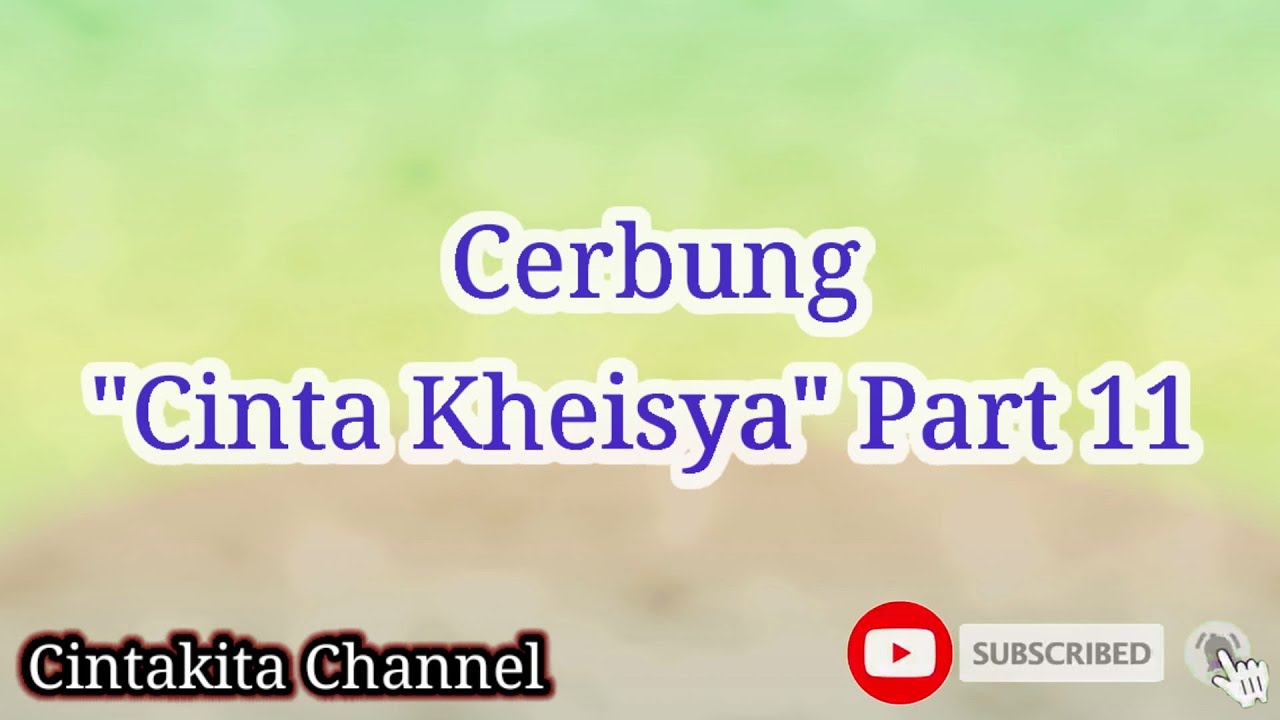 Cerbung "Cinta Kheisya" Part 11 - YouTube