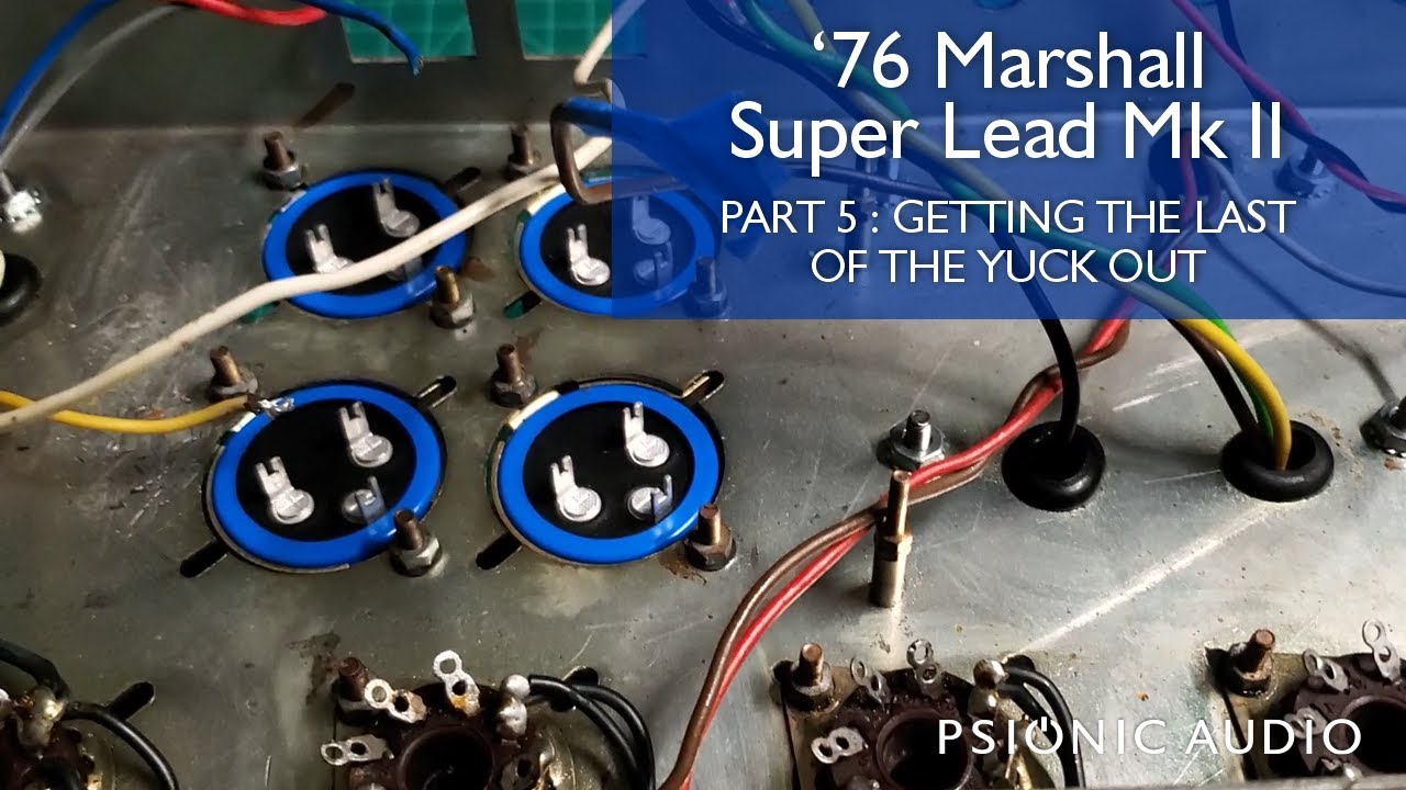 '76 Marshall Super Lead Mk II | Part 5 : Getting the Last of the Yuck ...