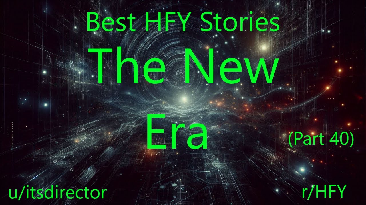 Best HFY Stories: The New Era (Part 40) - YouTube