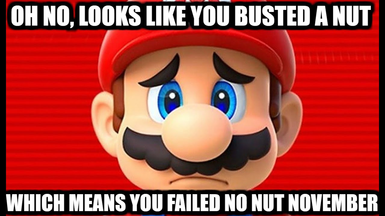OH NO, LOOKS LIKE YOU BUSTED A NUT WHICH MEANS YOU FAILED NO NUT ...