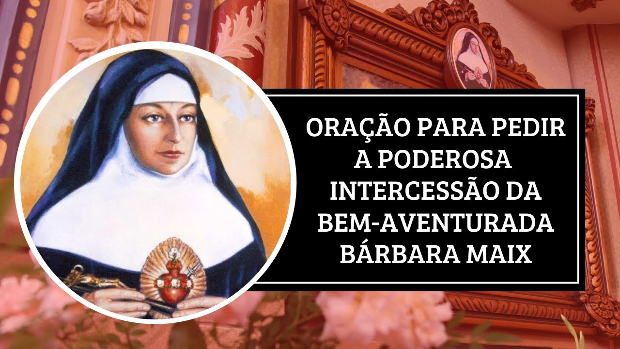 Oração à Bem-Aventurada Bárbara Maix - YouTube