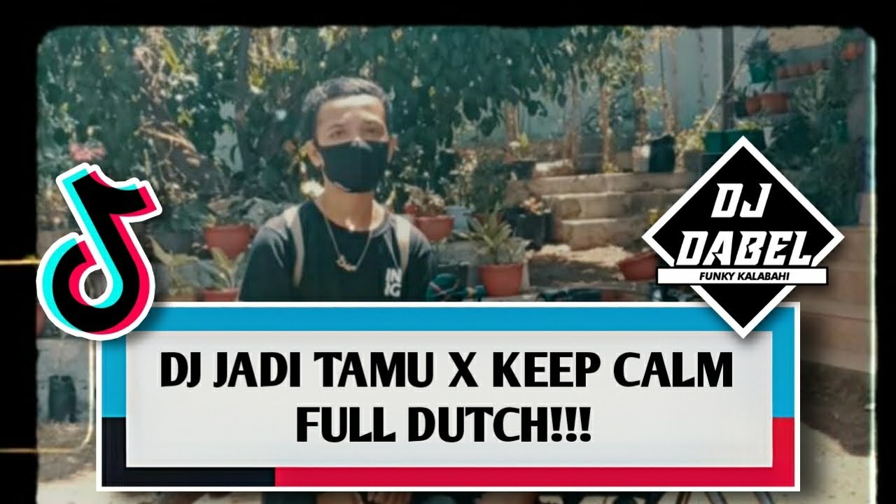 DJ JADI TAMU X KEEP CALM FULL DUTCH !!! | DJ DABEL (FUNKY KALABAHI) 🔥 ...