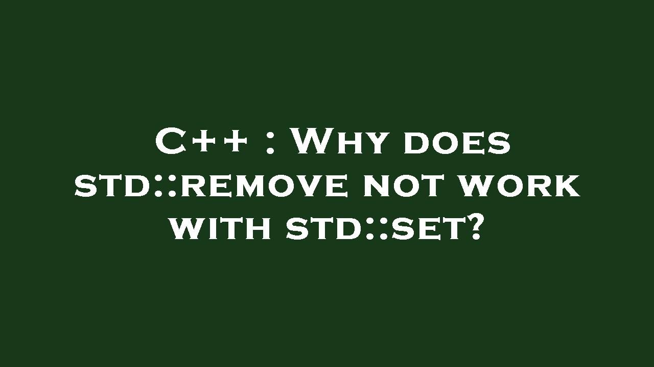 C++ : Why does std::remove not work with std::set? - YouTube