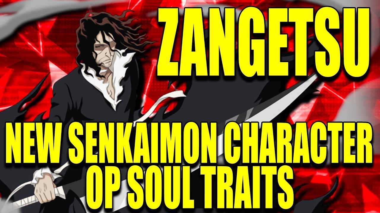 ZANGETSU NEW SENKAIMON CHARACTER SOUL TRAITS & SKILLS Bleach Brave ...