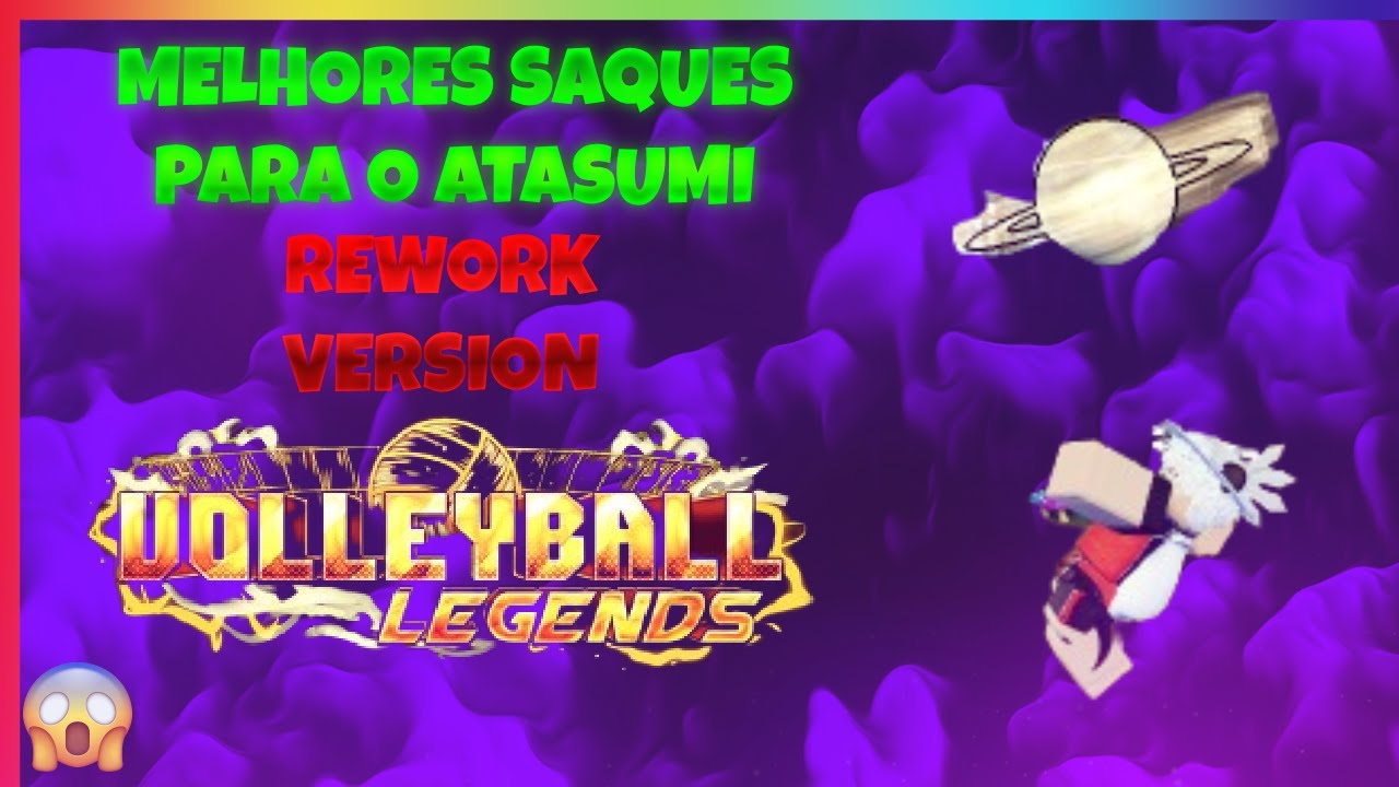 MELHORES SAQUES PARA O ATASUMI REWORK NO VOLLEYBALL LEGENDS - YouTube