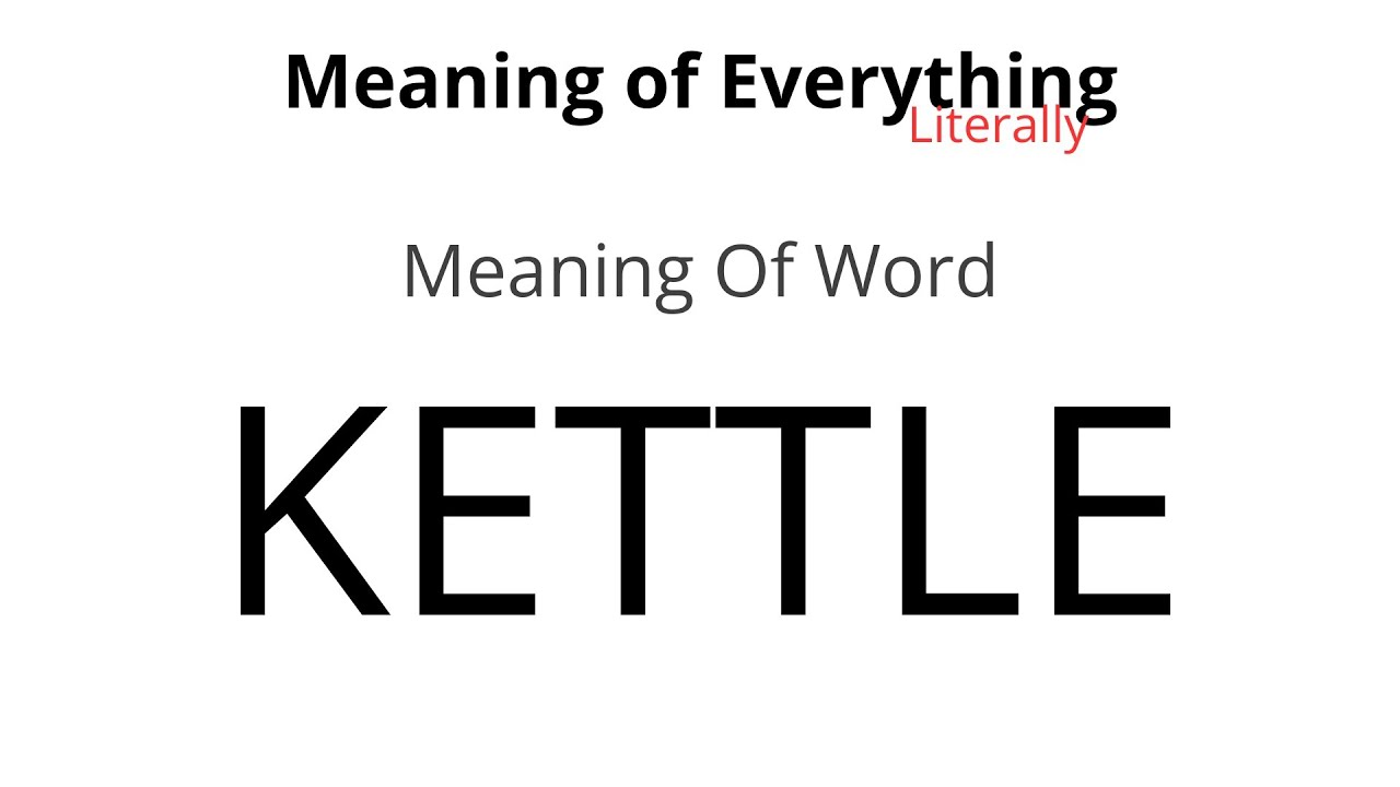 Meaning of Word - Kettle Meaning - YouTube
