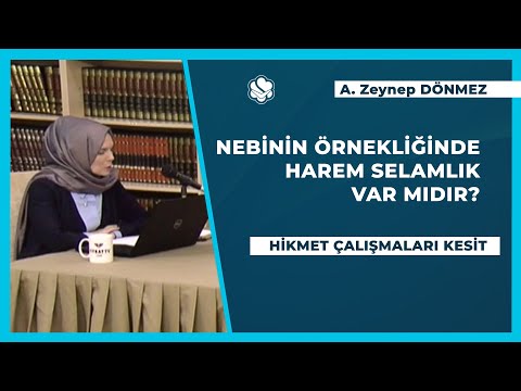 Nebinin Örnekliğinde Harem Selamlık Var Mıdır? | A. Zeynep DÖNMEZ