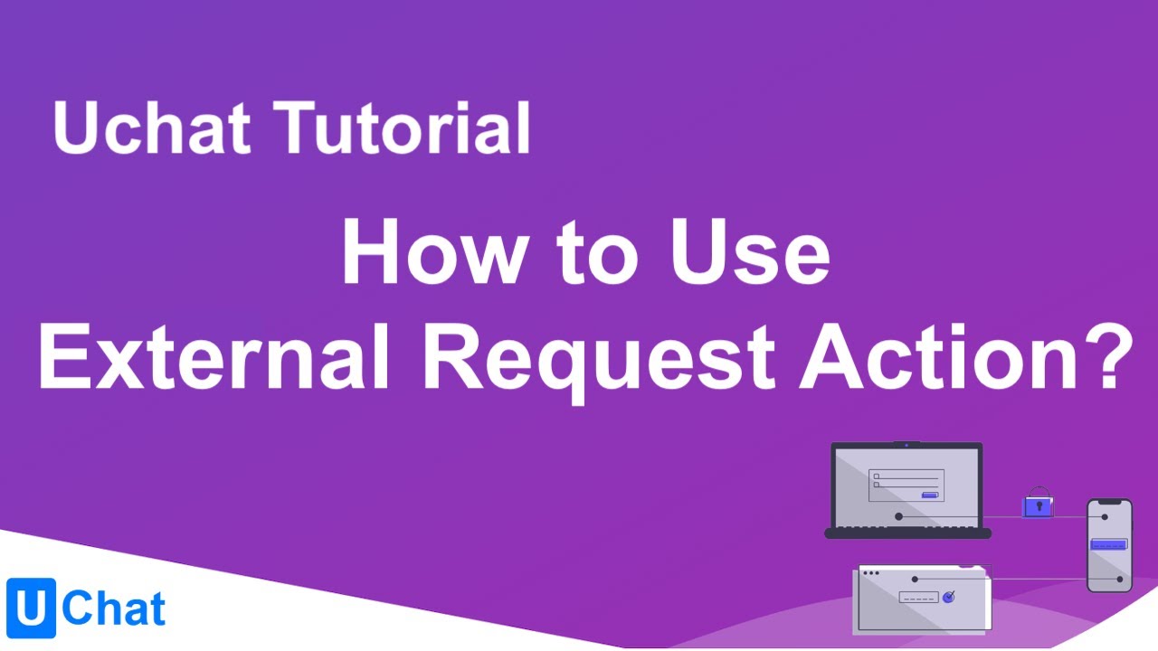 UChat Tutorial 21 - How to Use External Request Action - YouTube