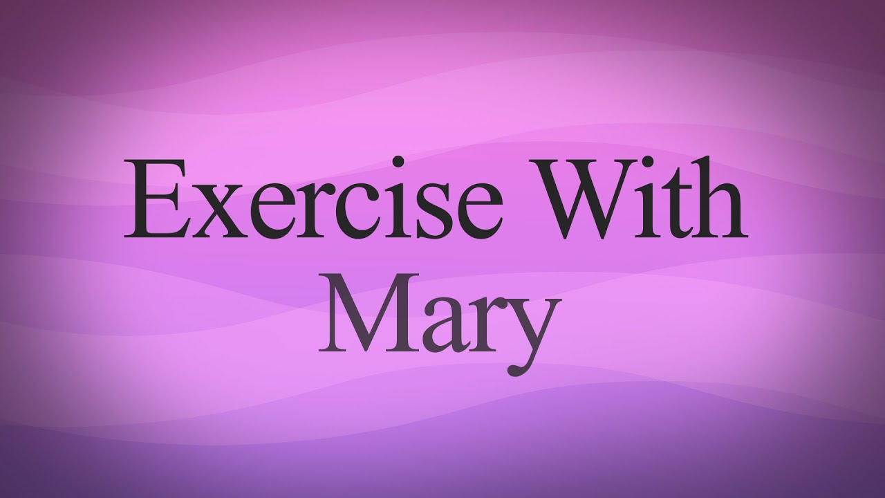 Exercise with Mary: Stretch Exercises - YouTube