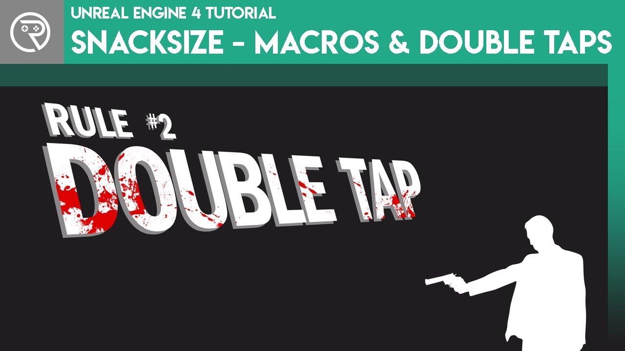 Unreal Engine 4 SnackSize - Macros & Double Taps - YouTube