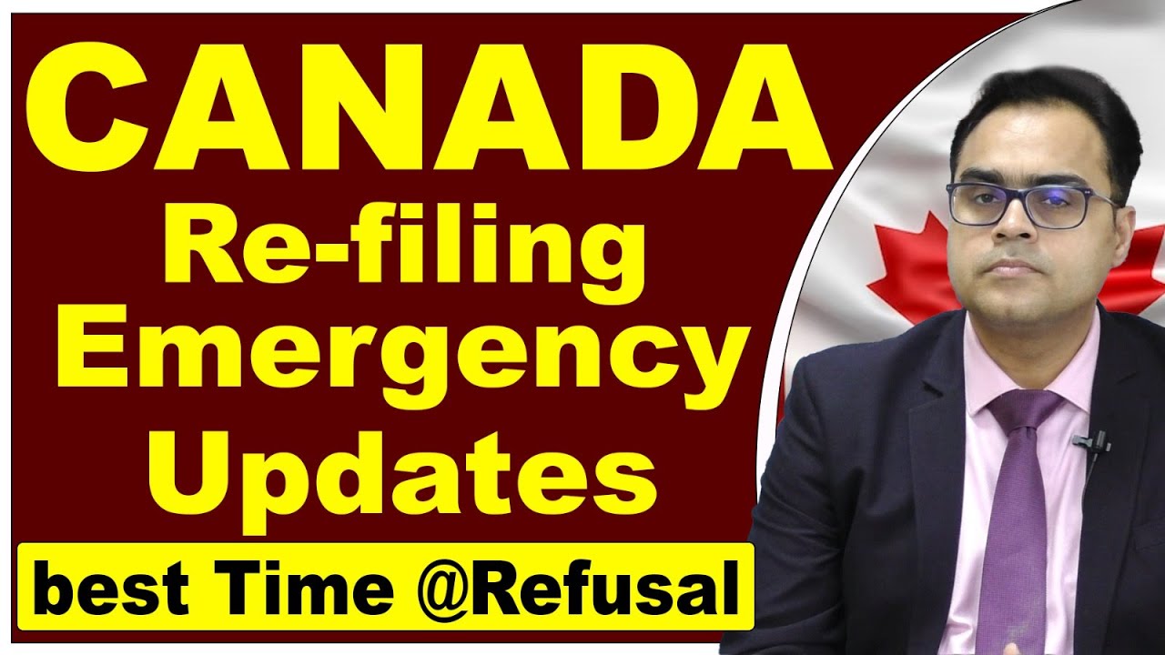 Canada Re-filing Emergency Updates I best Time for Re-filing @Refusal I ...