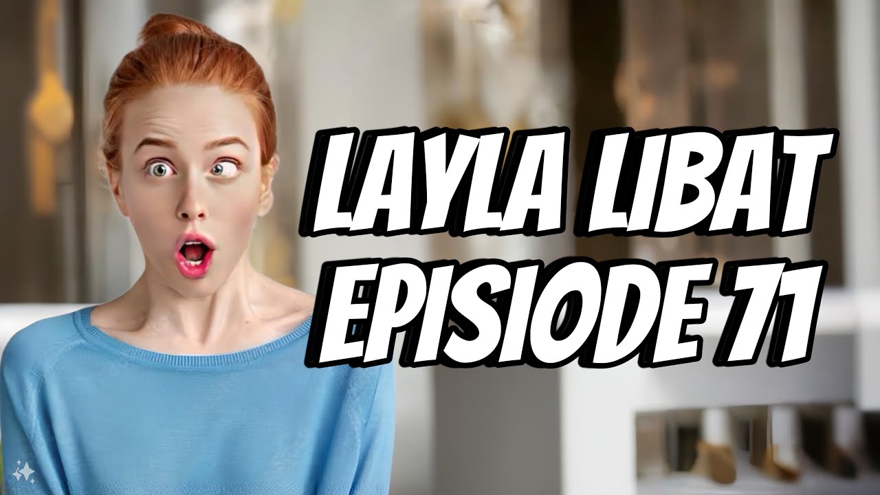 LAYLA LIBAT EP. 71 - YouTube