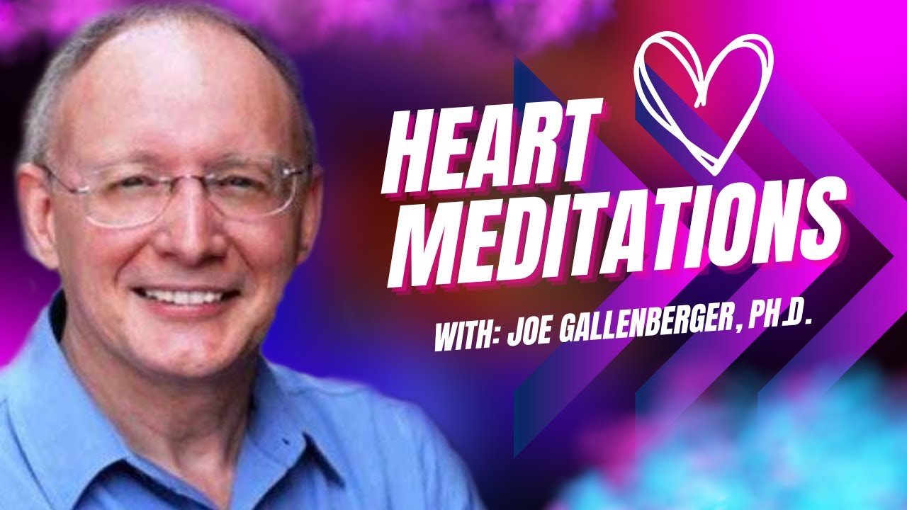 Heart Meditations With Joe Gallenberger, Ph. D. - YouTube