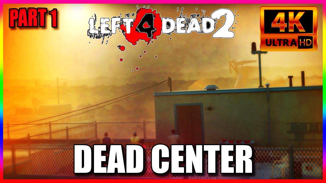 LEFT 4 DEAD 2: DEAD CENTER WALKTHROUGH PART 1 | 4K PC Gameplay [NO ...