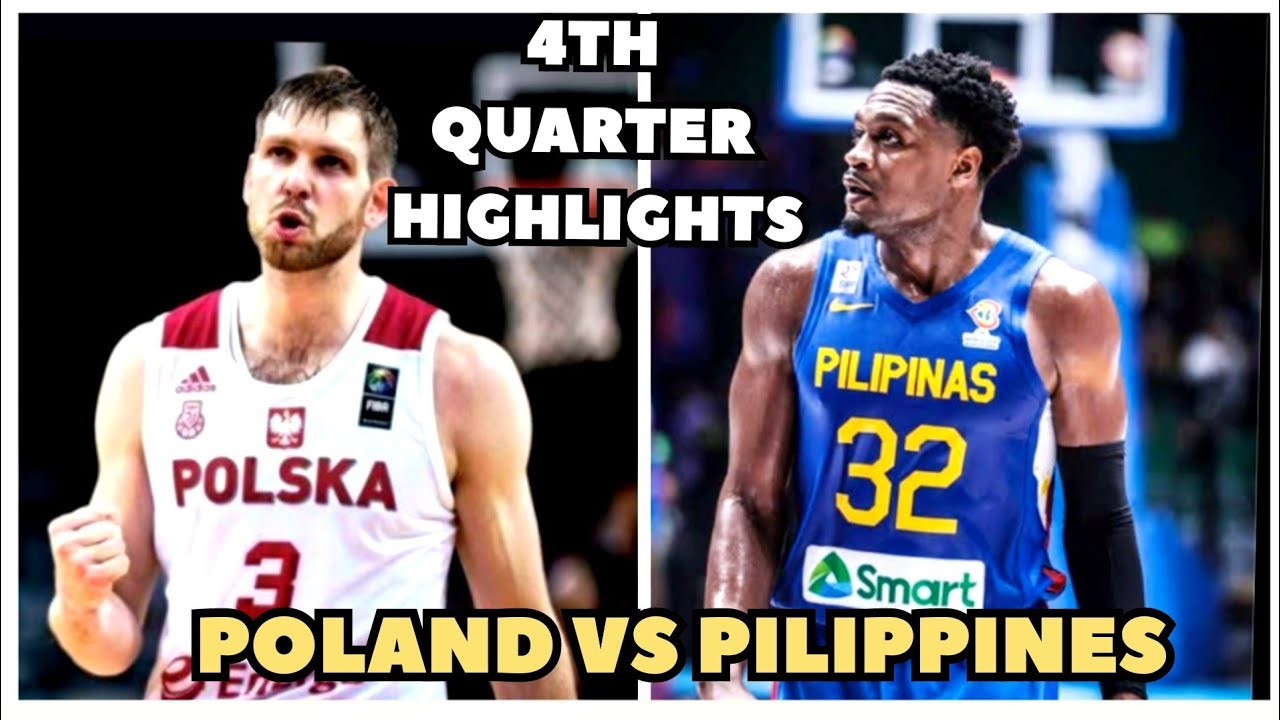 Poland vs Gilas Pilipinas FULL 4th Quarter Highlights - YouTube