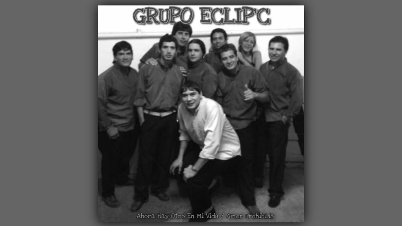 Grupo Eclip'c - Ahora hay otro en vida / Amor prohibido (En vivo) - YouTube