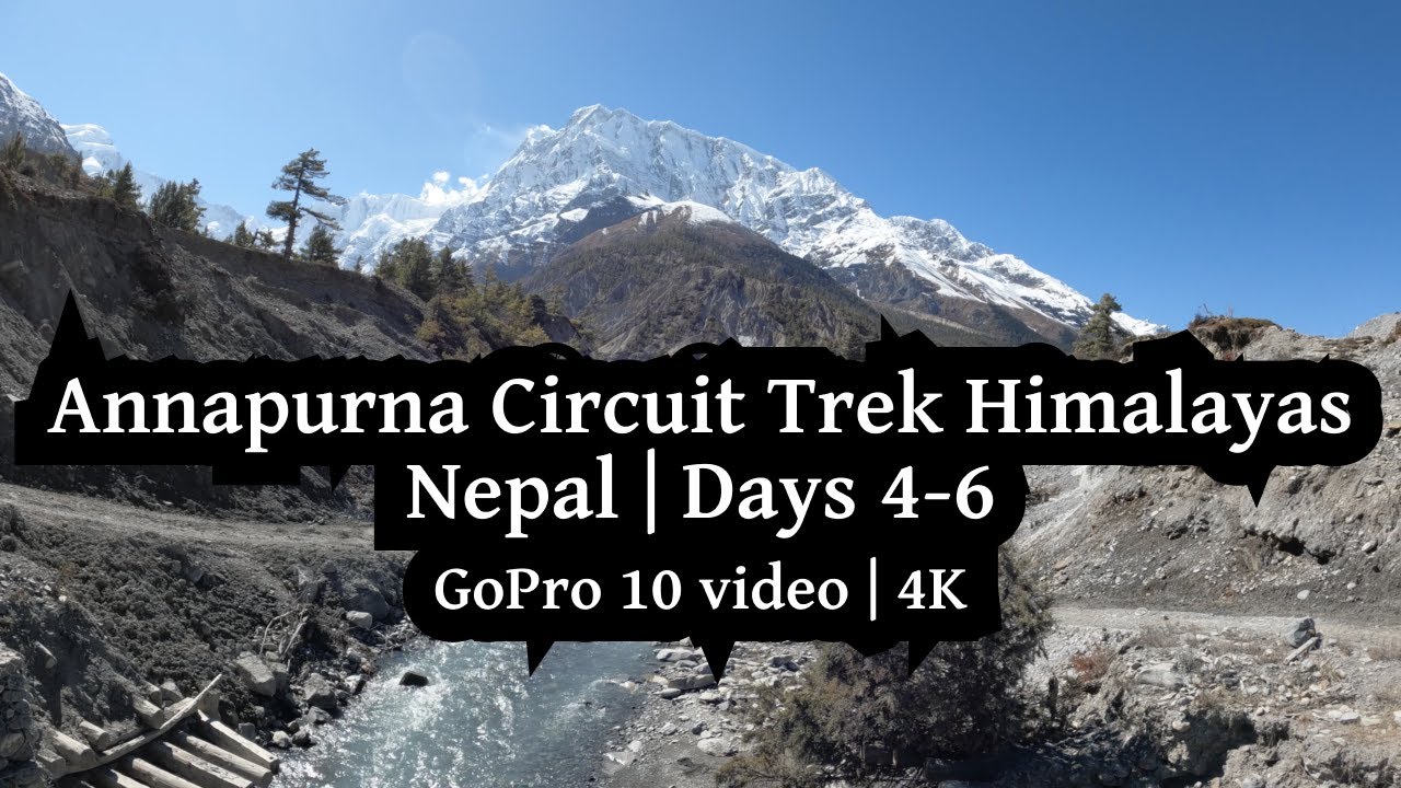 Annapurna Circuit Trek: Chame to Manang Adventure (Days 4-6) | 4K ...