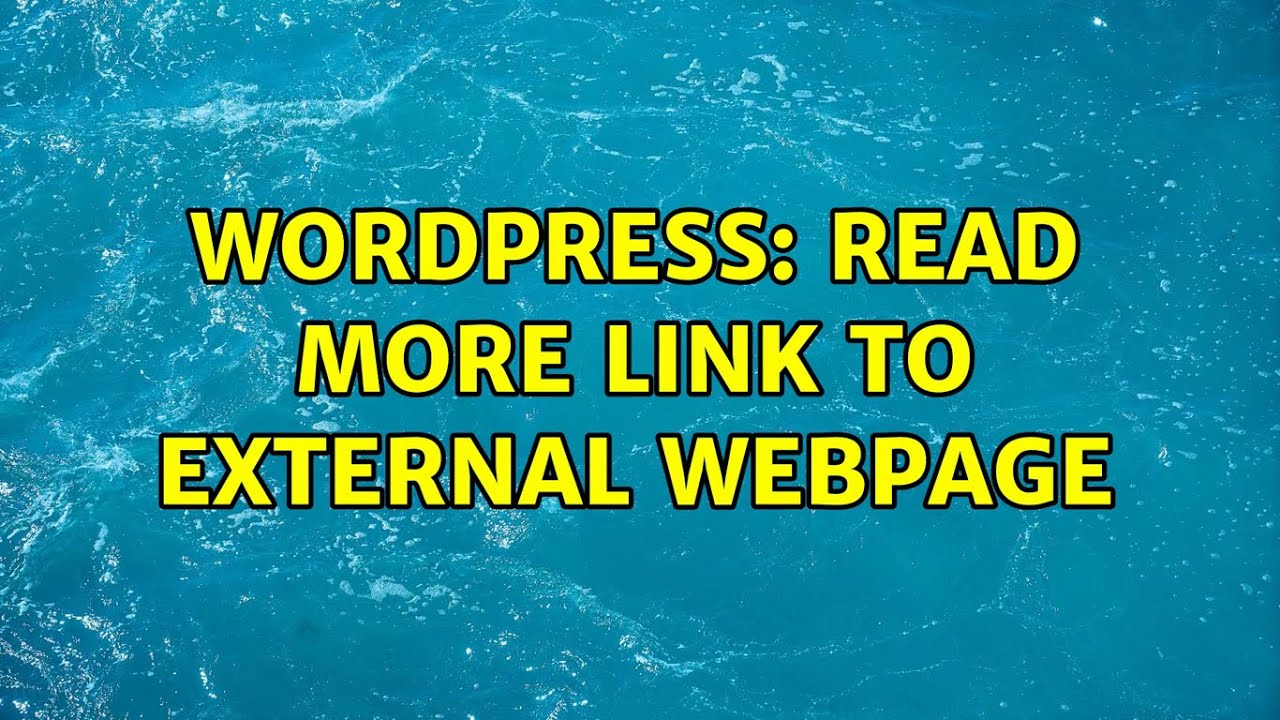 Wordpress: Read more link to external webpage (2 Solutions!!) - YouTube