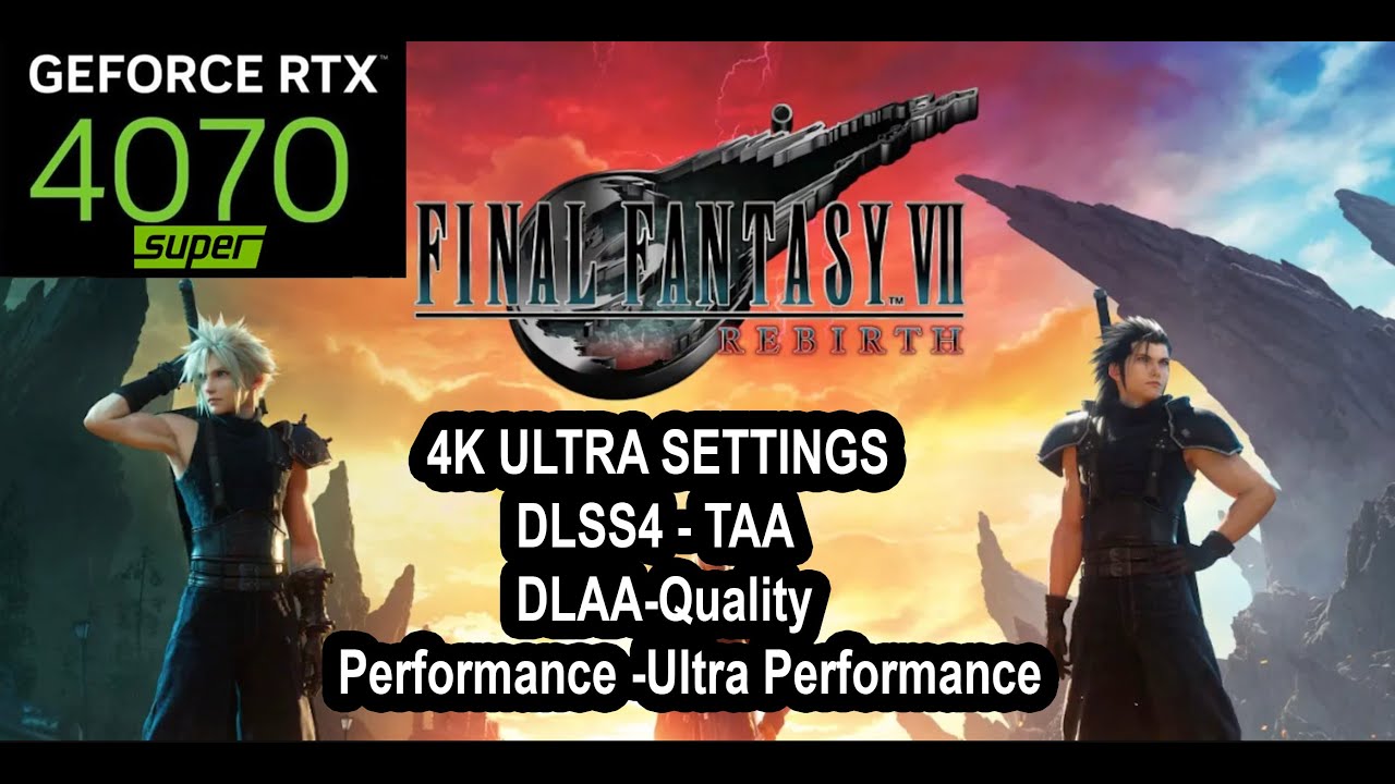 Final Fantasy VII Rebirth PC | RTX 4070 SUPER | 4K Ultra TAA DLSS4 DLAA, 100% -66% - 50% - 33% ...